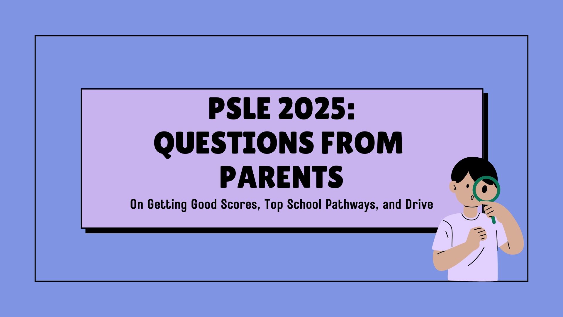 PSLE 2025: Questions from SG Parents on Achievement